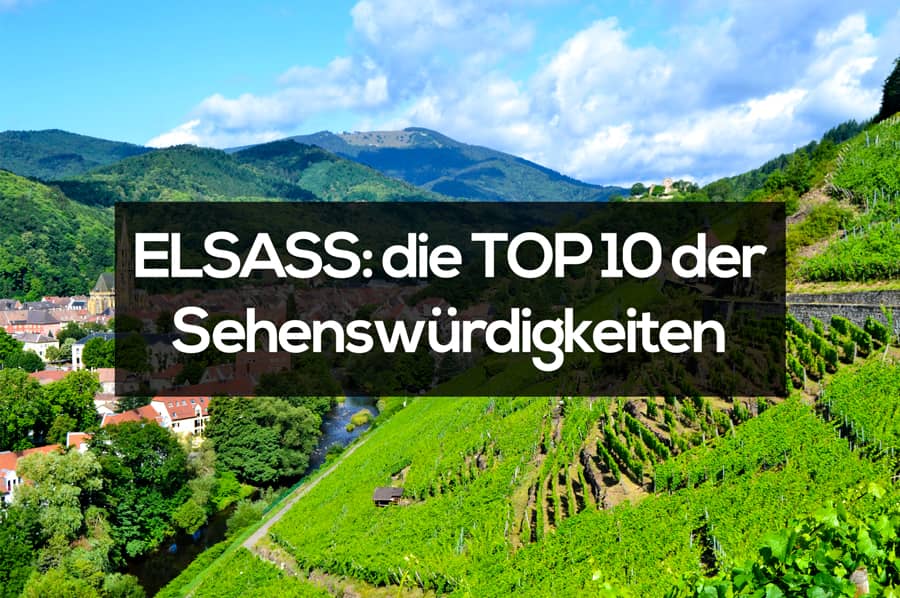 TOP 10 Elsass Sehenswürdigkeiten in 2025! Reiseführer und Tipps